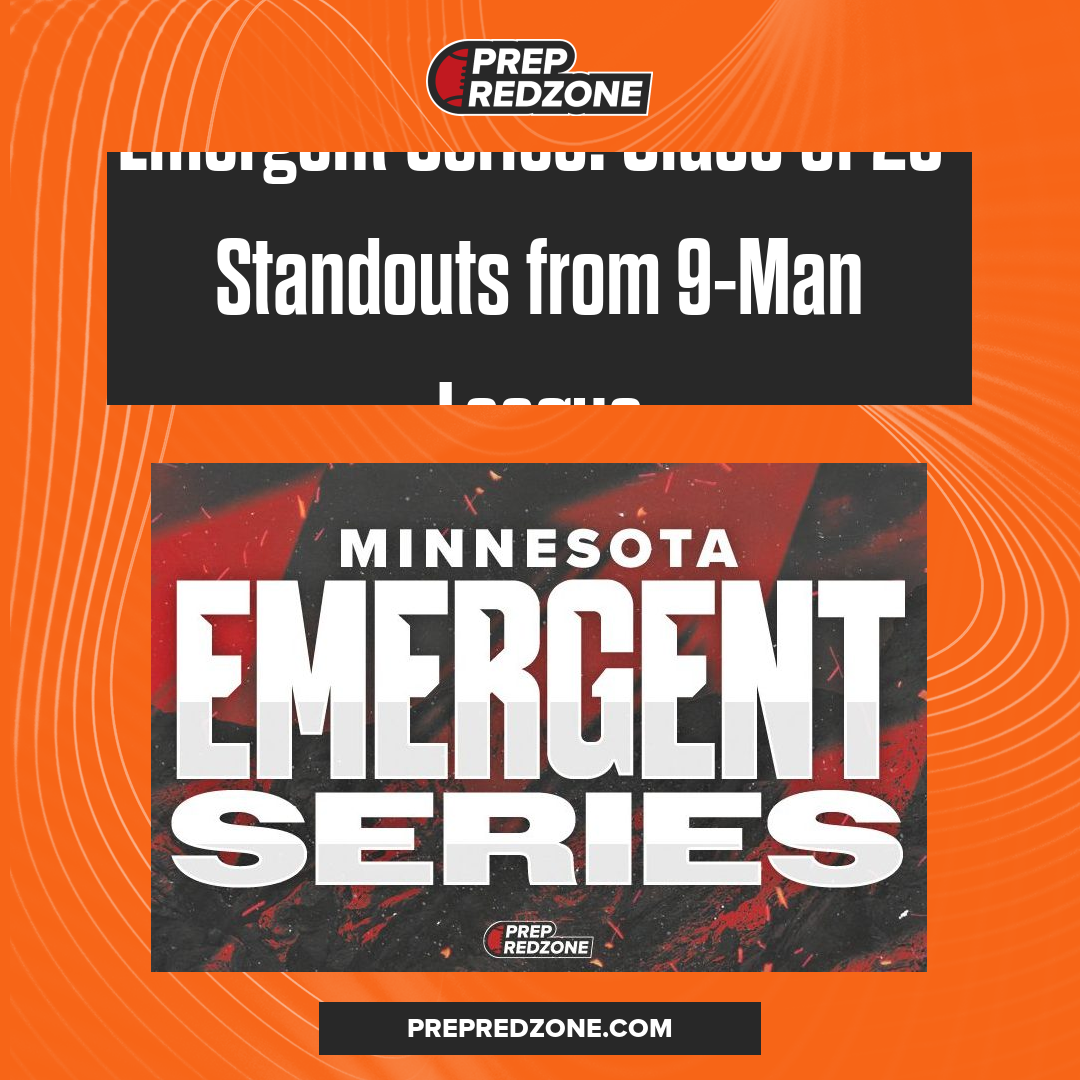 Emergent Series: Class of 29' Standouts from 9-Man League - Prep Redzone