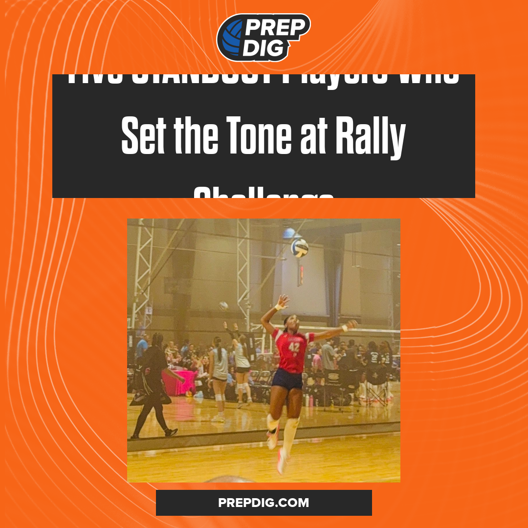 Five STANDOUT Players Who Set the Tone at Rally Challenge | Prep Dig